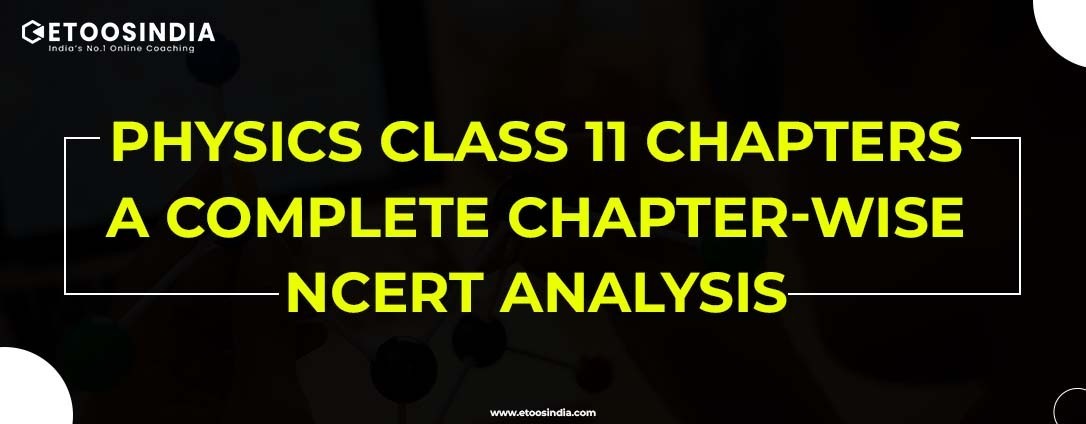 Physics Class 11 chapters - A complete chapter-wise NCERT analysis ...